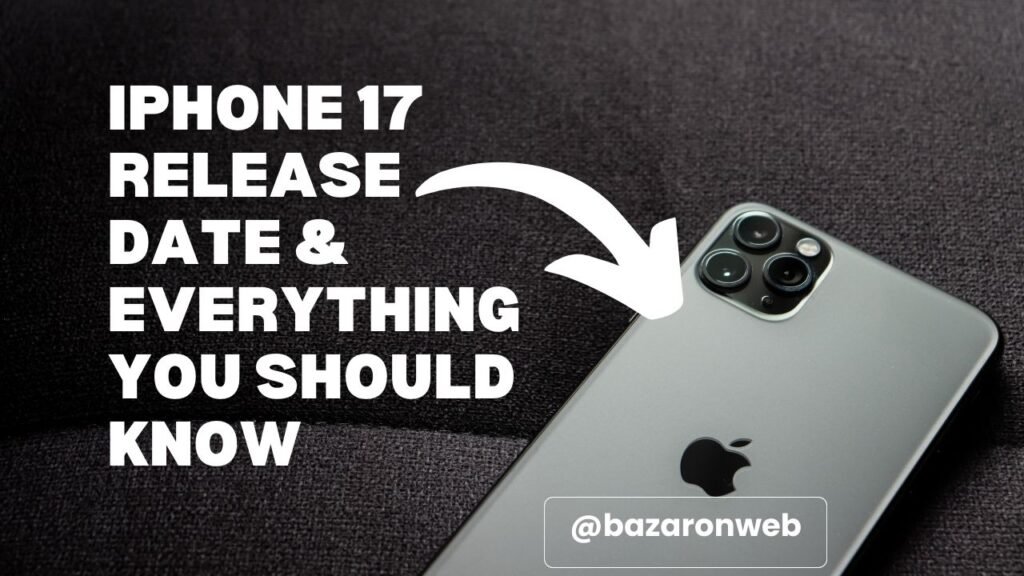 iPhone 17 Release Date & Everything You Should Know - BazarOnWeb