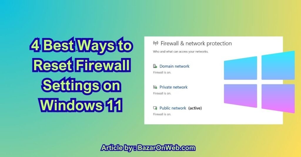 4 Best Ways to Reset Firewall Settings on Windows 11 - BazarOnWeb